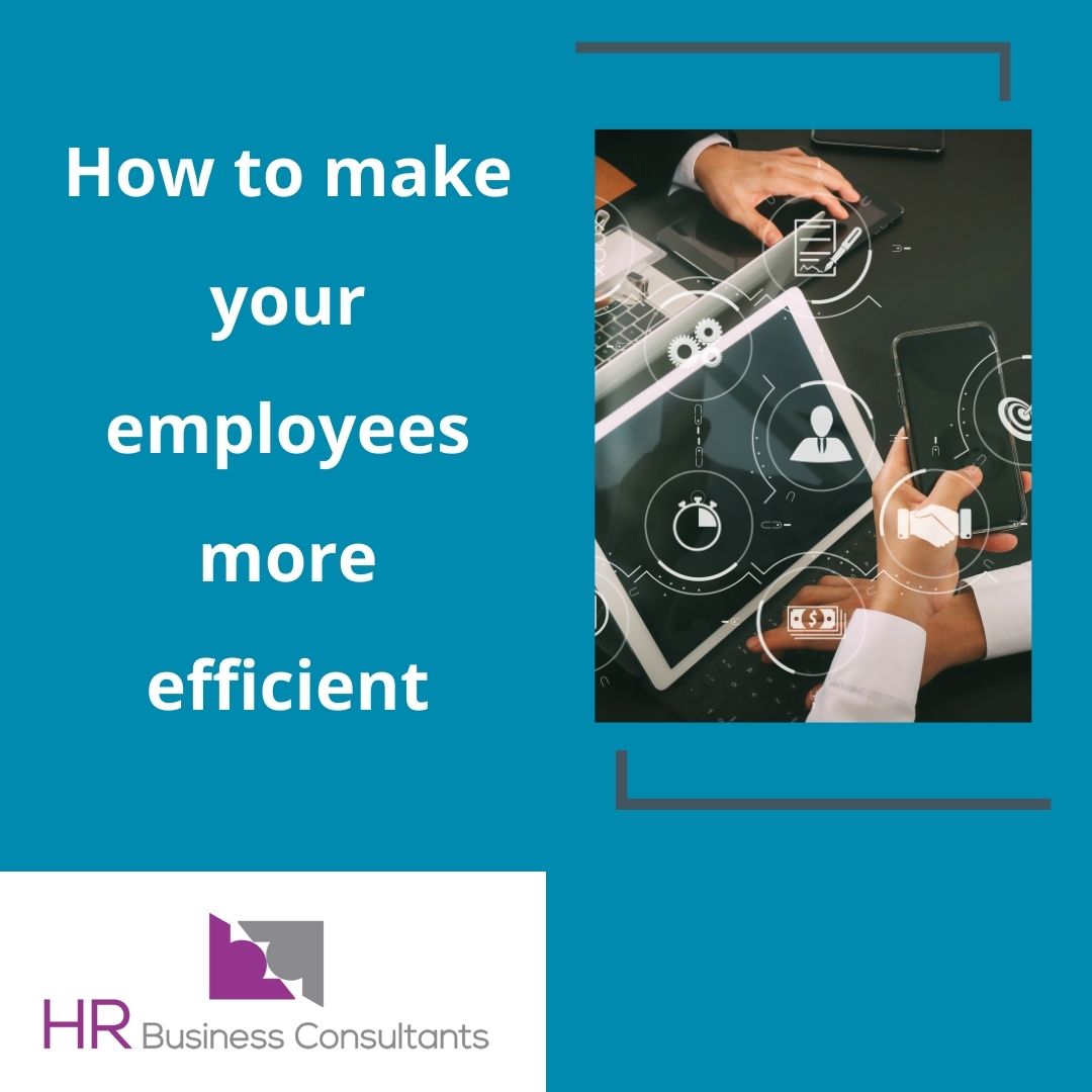 How to make your employees more efficient - HR Business Consultants